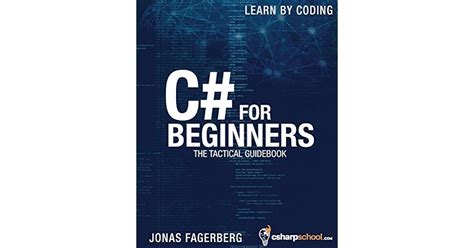 C For Beginners The Tactical Guidebook Learn Csharp By Coding By