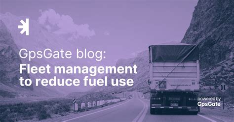 Fleet Management To Reduce Fuel Use Gpsgate