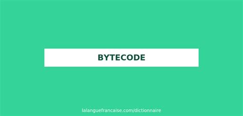 Définition De Bytecode Dictionnaire Français