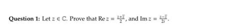 Solved Question 1 Let zC Prove that Rez 2z zˉ and Chegg com