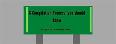 C Compilation Process You Should Know Aticleworld