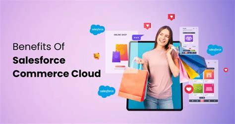 Benefits Of Salesforce Commerce Cloud For E Commerce Businesses