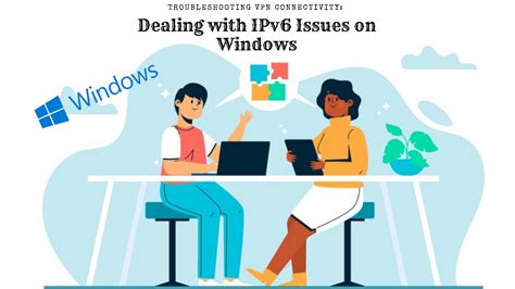 Troubleshooting Vpn Connectivity Dealing With Ipv6 Issues On Windows By Santa Medium