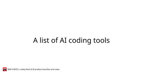 a list of ai coding tools bens bites