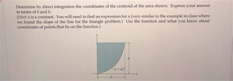 determine by direct integration the coordinates of the centroid of the