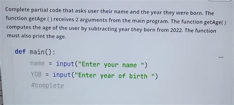 Solved Complete Partial Code That Asks User Their Name And Chegg