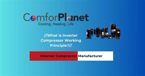 What Is Inverter Compressor Working Principle Comforplanet