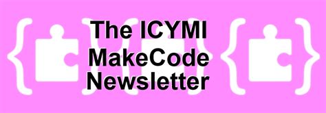Icymi Makecode Newsletter Arcade Beginner Skillmap Makecode Icymi