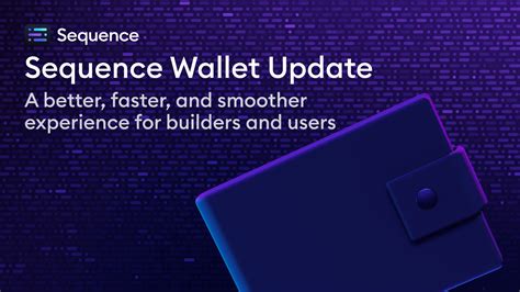 sequence sequence wallet update a better faster and smoother