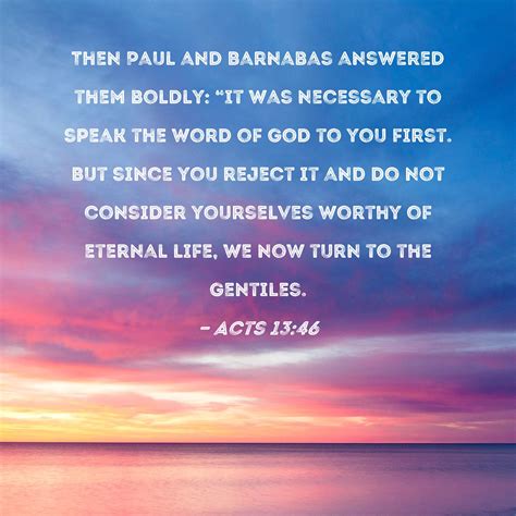 Acts 1346 Then Paul And Barnabas Answered Them Boldly It Was