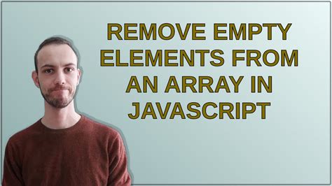 Remove Empty Elements From An Array In Javascript Youtube