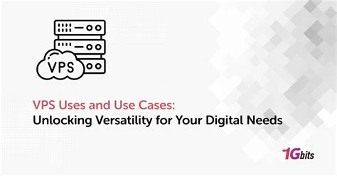 Vps Uses And Use Cases Unlocking Versatility For Your Digital Needs