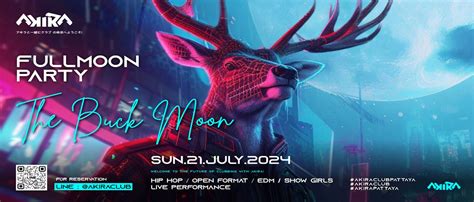 21 Jul 24 Akira Club Pattaya Presents Full Buck Moon Party Clubbing