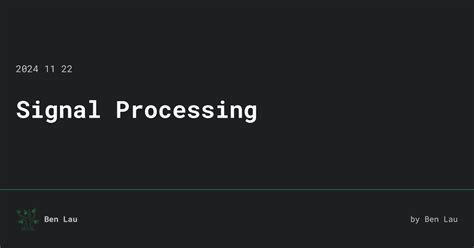 Signal Processing • Ben Lau
