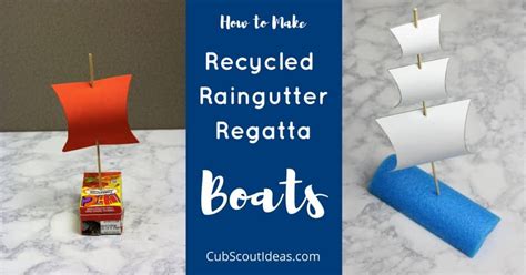 How To Make Recycled Raingutter Regatta Boats Cub Scout Ideas