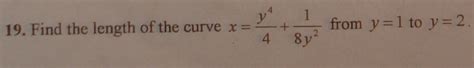Solved Find The Length Of The Curve X Y4 4 1 8y2