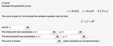 Solved Point Consider The Parametric Curve The Curve Is Chegg