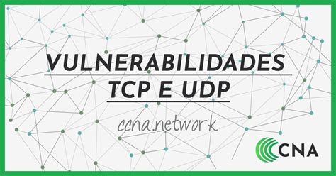 Vulnerabilidades Tcp E Udp Ccna 200 301
