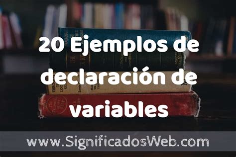 20 Ejemplos de declaración de variables Tipos Definición y Análisis