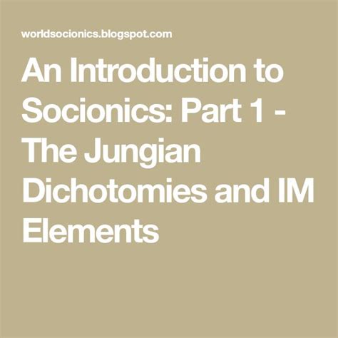 An Introduction To Socionics Part 1 The Jungian Dichotomies And Im