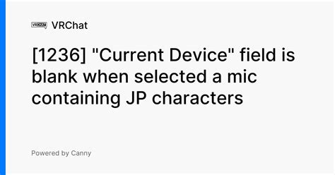 1236 Current Device Field Is Blank When Selected A Mic Containing Jp Characters Voters