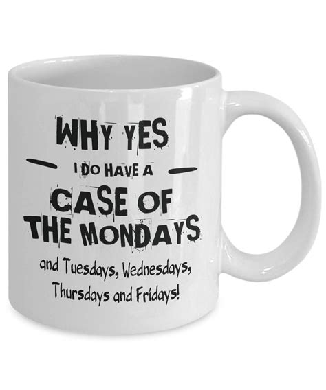 Case Of The Mondays Funny Office Mug Office Ts Coworker T New