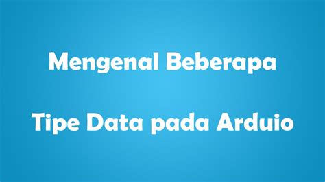 Mengenal Tipe Data Pada Arduino Youtube