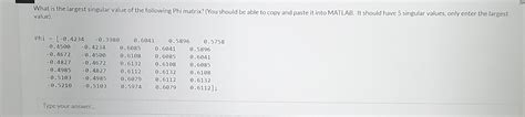 solved what is the largest singular value of the following