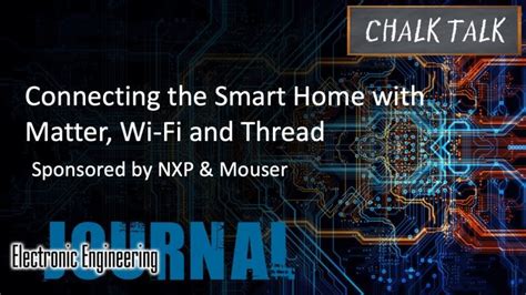 Ee Journal On Linkedin Connecting The Smart Home With Matter Wi Fi And Thread Nxp And Mouser
