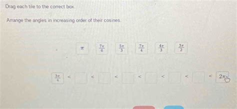 Solved Drag Each Tile To The Correct Box Arrange The Angles In Increasing Order Of Their