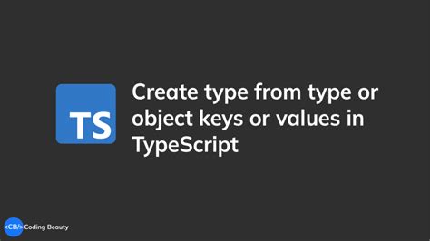 Create Type From Typeobject Keys And Values In Typescript