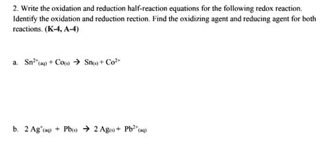 Solved Write The Oxidation And Reduction Half Reaction Equations For