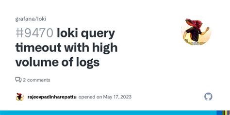 loki query timeout with high volume of logs · issue 9470 · grafana