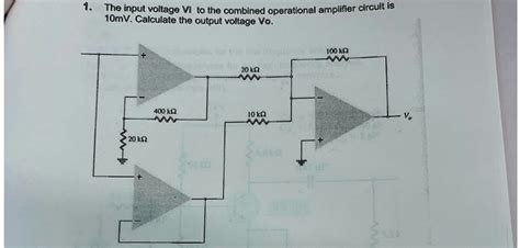 1 The Input Voltage Vi To The Combined Operational Amplifier Circuit