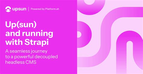 Strapi Deployment A Powerful Decoupled Headless CMS Upsun