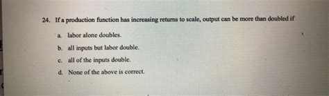 Solved 24 If A Production Function Has Increasing Returns