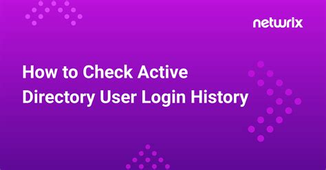 How To Check Active Directory User Login History Netwrix Spiceworks