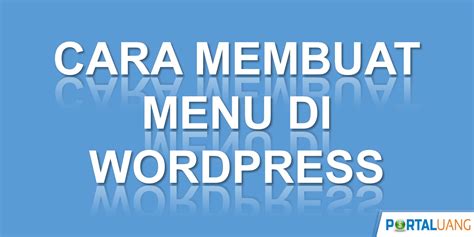 Cara Membuat Dan Menambahkan Menu Di Wordpress 5 Langkah Saja