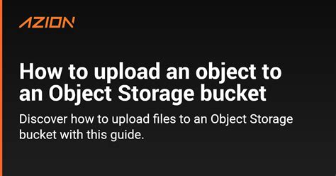how to upload an object to an edge storage bucket azion documentation