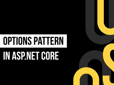Options Pattern In Aspnet Core
