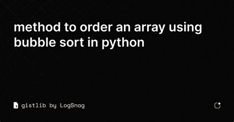 Gistlib Method To Order An Array Using Bubble Sort In Python