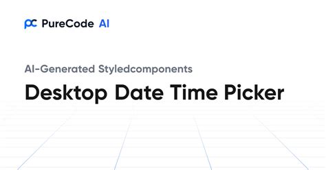Build Styledcomponents Desktop Date Time Picker With Ai