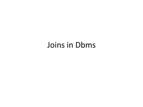 Joins In Dbms Its Describes About How Joins Are Important And Necessity
