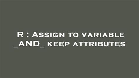 R Assign To Variable And Keep Attributes Youtube