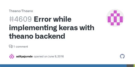 Error While Implementing Keras With Theano Backend · Issue 4609 · Theanotheano · Github