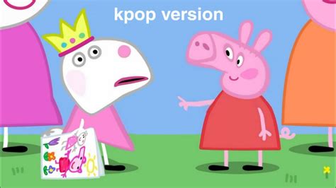 Peppa Pig Episode Kpop Version Youtube