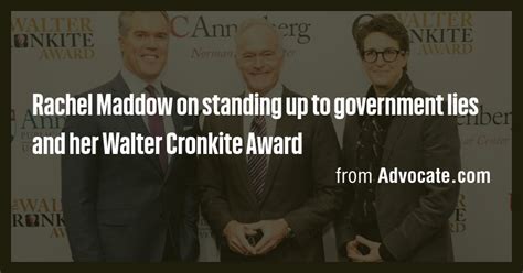 Rachel Maddow On Standing Up To Government Lies And Her Walter Cronkite