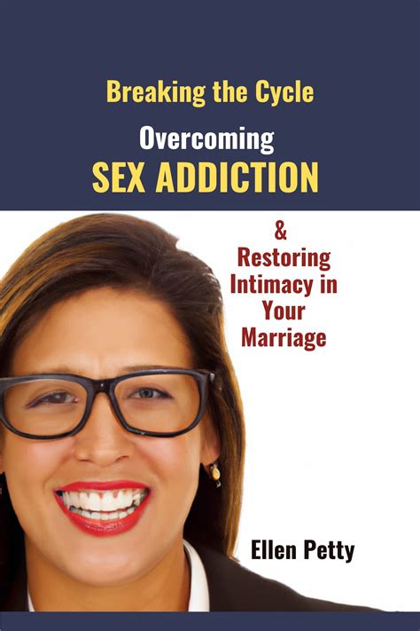 Breaking The Cycle Overcoming Sex Addiction And Restoring Intimacy In