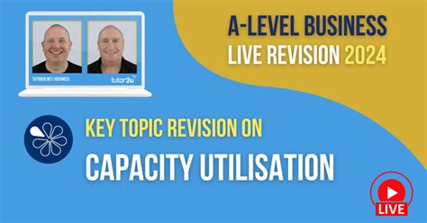 Capacity Utilisation A Level Business Revision For 2024 Livestreams Tutor2u