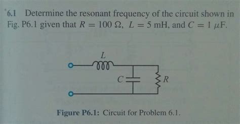 Solved 6 1 Determine The Resonant Frequency Of The Circuit